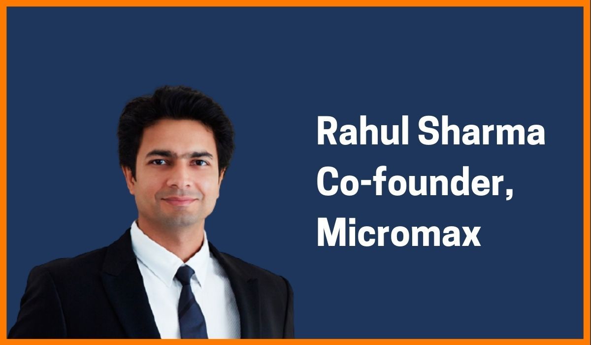Rahul Sharma on Micromax ‘s Fall and His Comeback